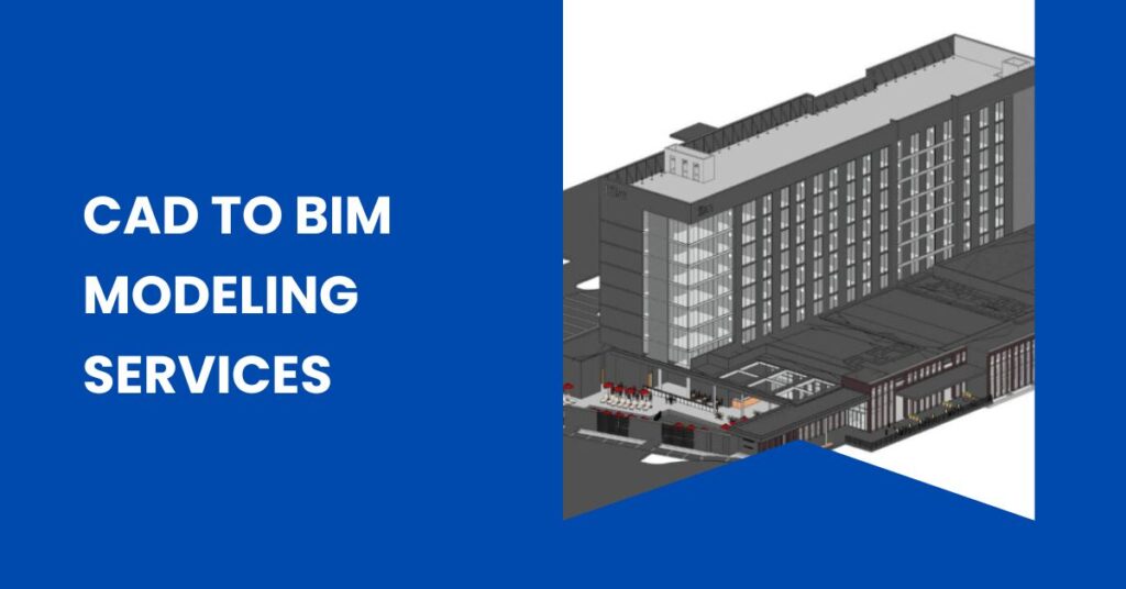 CAD to BIM Modeling Services: Design and Construction